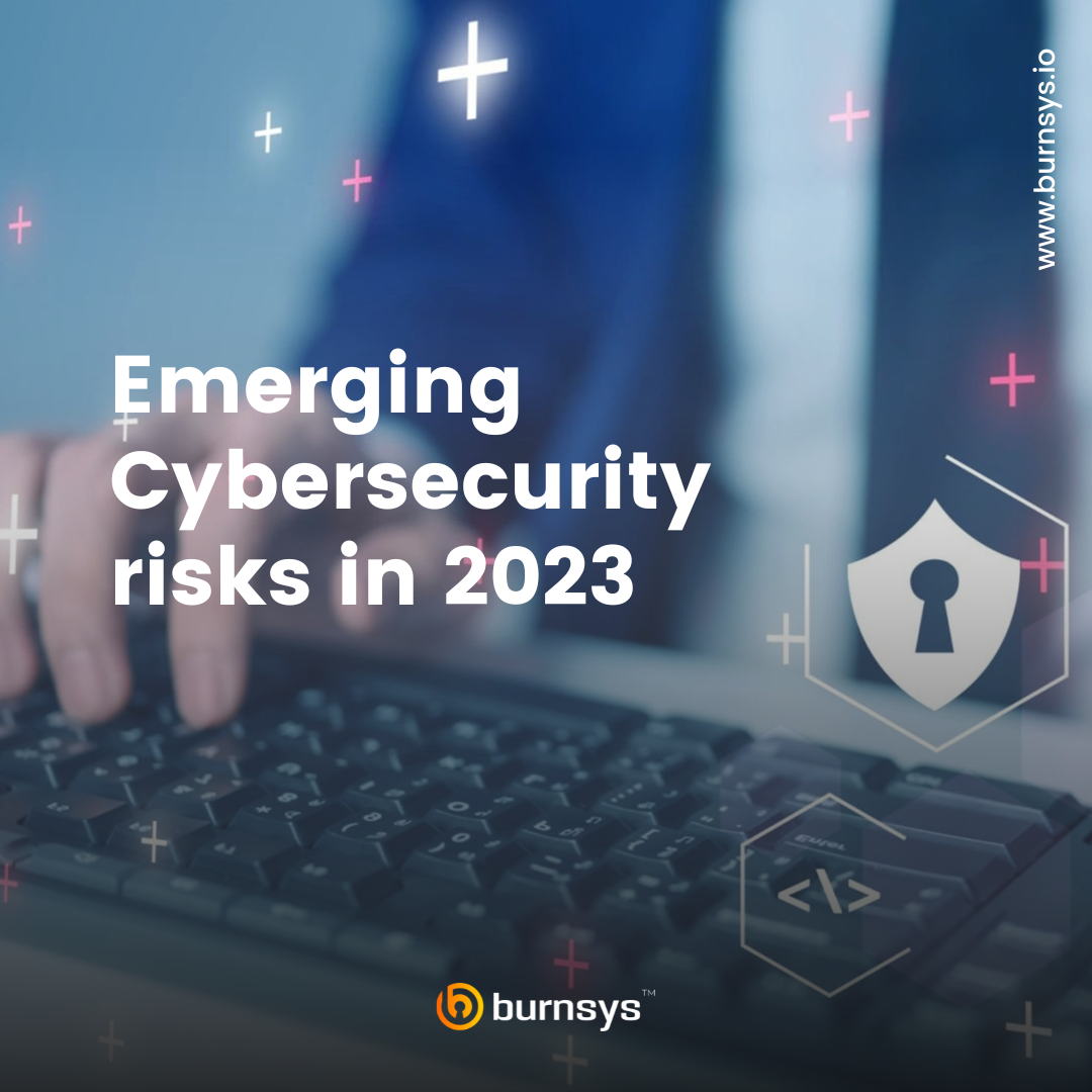 Emerging Cybersecurity Risks 2023 Burnsys